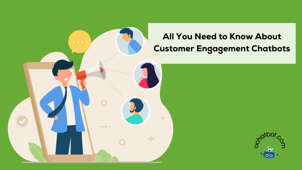 All You Need to Know About Customer Engagement Chatbots